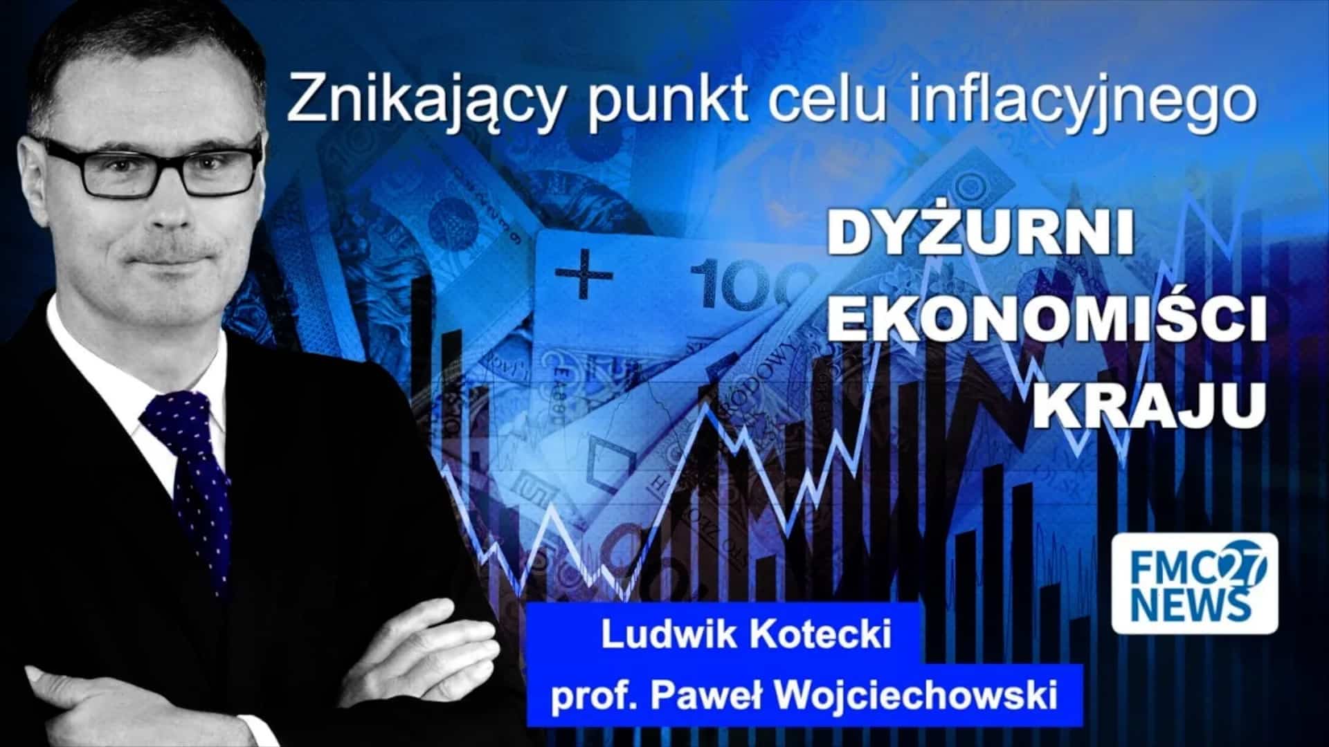 Ludwik Kotecki, Paweł Wojciechowski: Znikający punkt celu inflacyjnego ... Ludwik Kotecki, Paweł Wojciechowski: Znikający punkt celu inflacyjnego ...